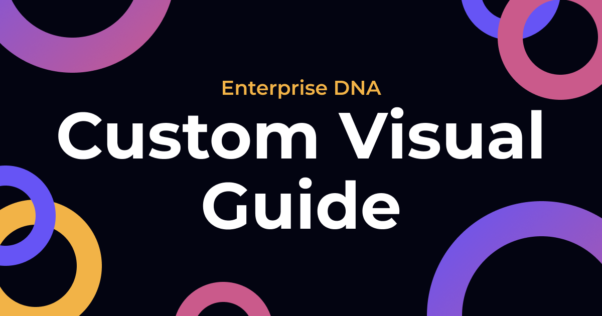 Custom Visual Guide | Easily search data with Enterprise DNA Custom Visual Guide | Easily search data with Enterprise DNA